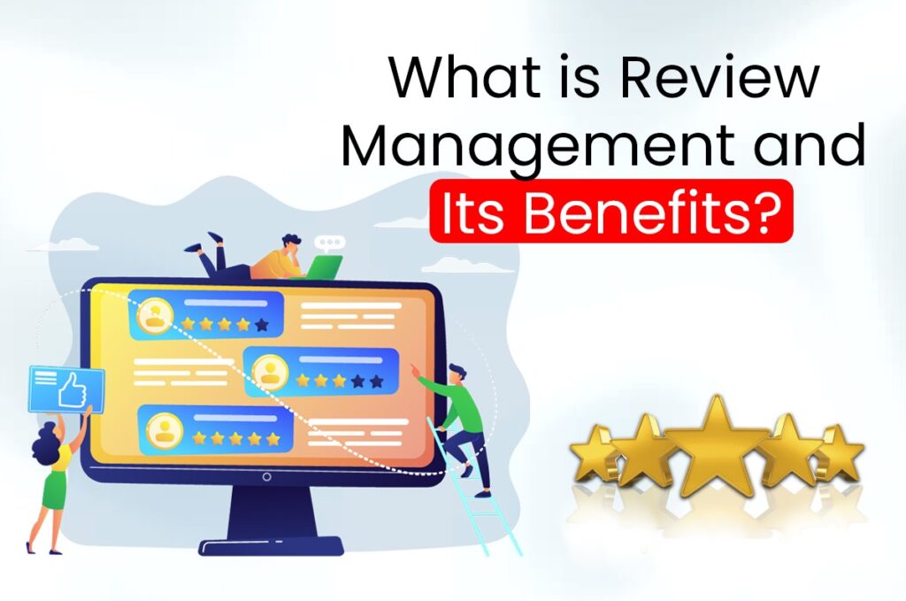 What is Review Management and its benefits? - Build Brand Better